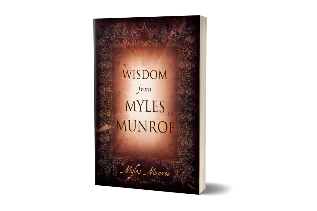 Wisdom From Myles Munroe Munroe Global